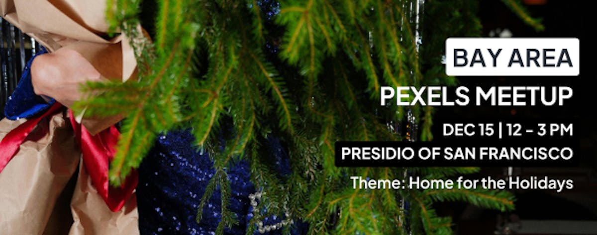 Bay Area Pexels Meetup: Home for the Holidays Pexels Meetup Sun Dec 15 ...